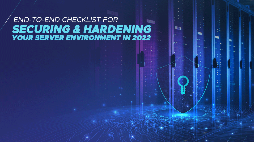 End-to-End Checklist For Securing & Hardening Your Server Environment ... End-to-End Checklist For Securing & Hardening Your Server Environment ...