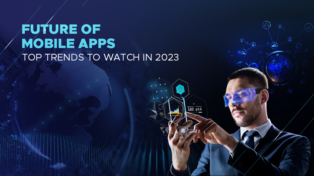 Future of Mobile App : Top Trends To Watch In 2024